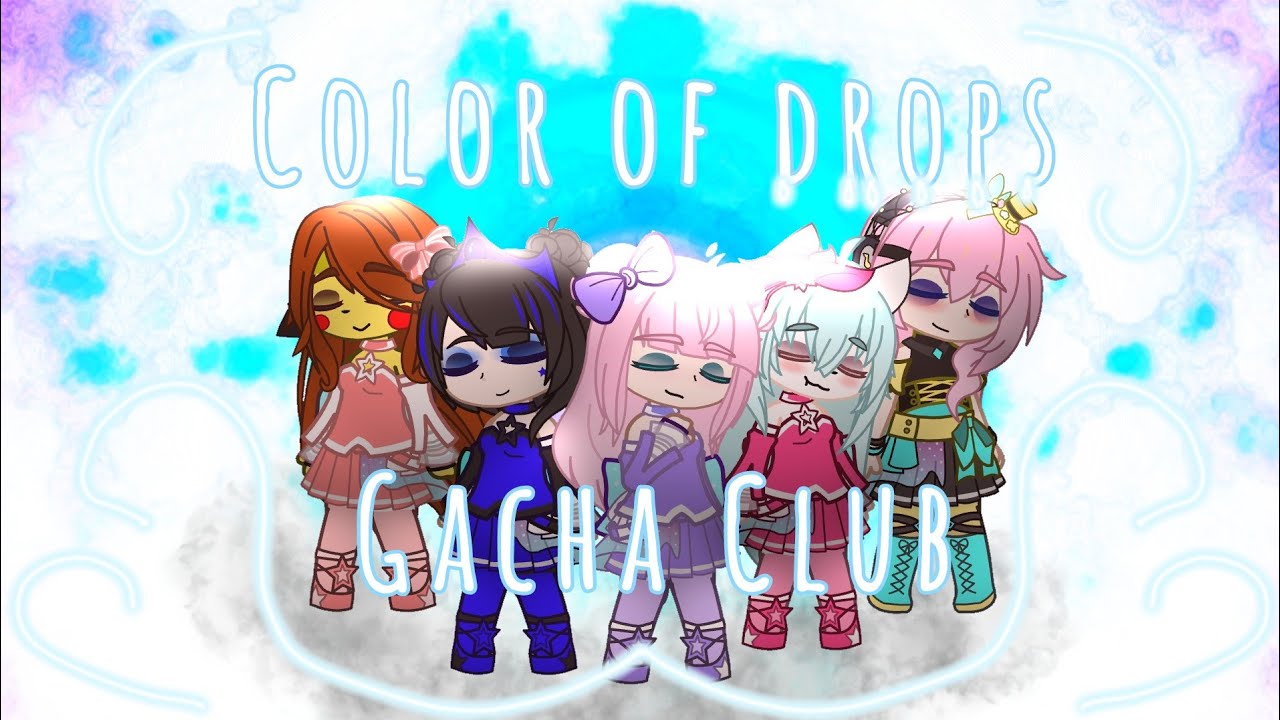 Color of drops (Gacha Club)📸FW📸 - YouTube