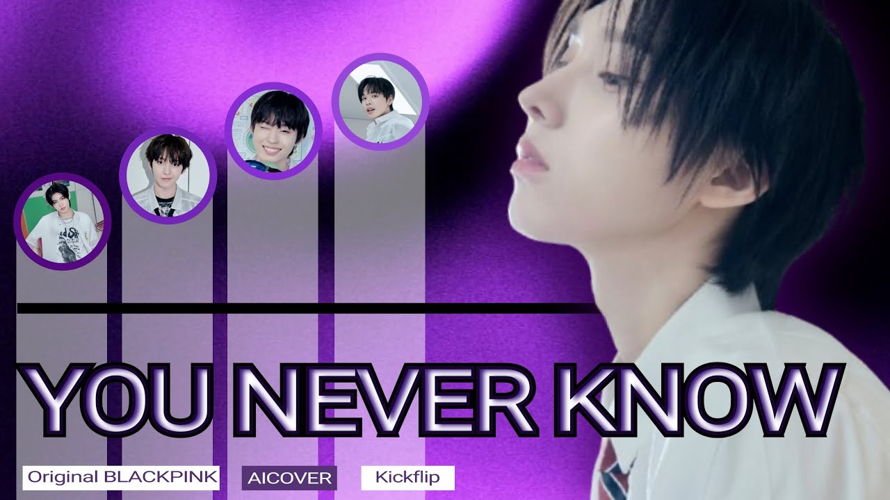 [AI COVER] You Never Know - Kickflip (by BLACKPINK) - YouTube