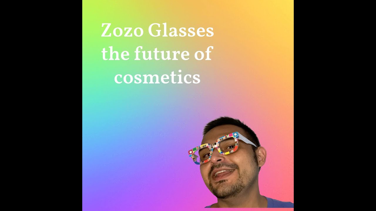 Zozo Glasses are the future of cosmetics - YouTube