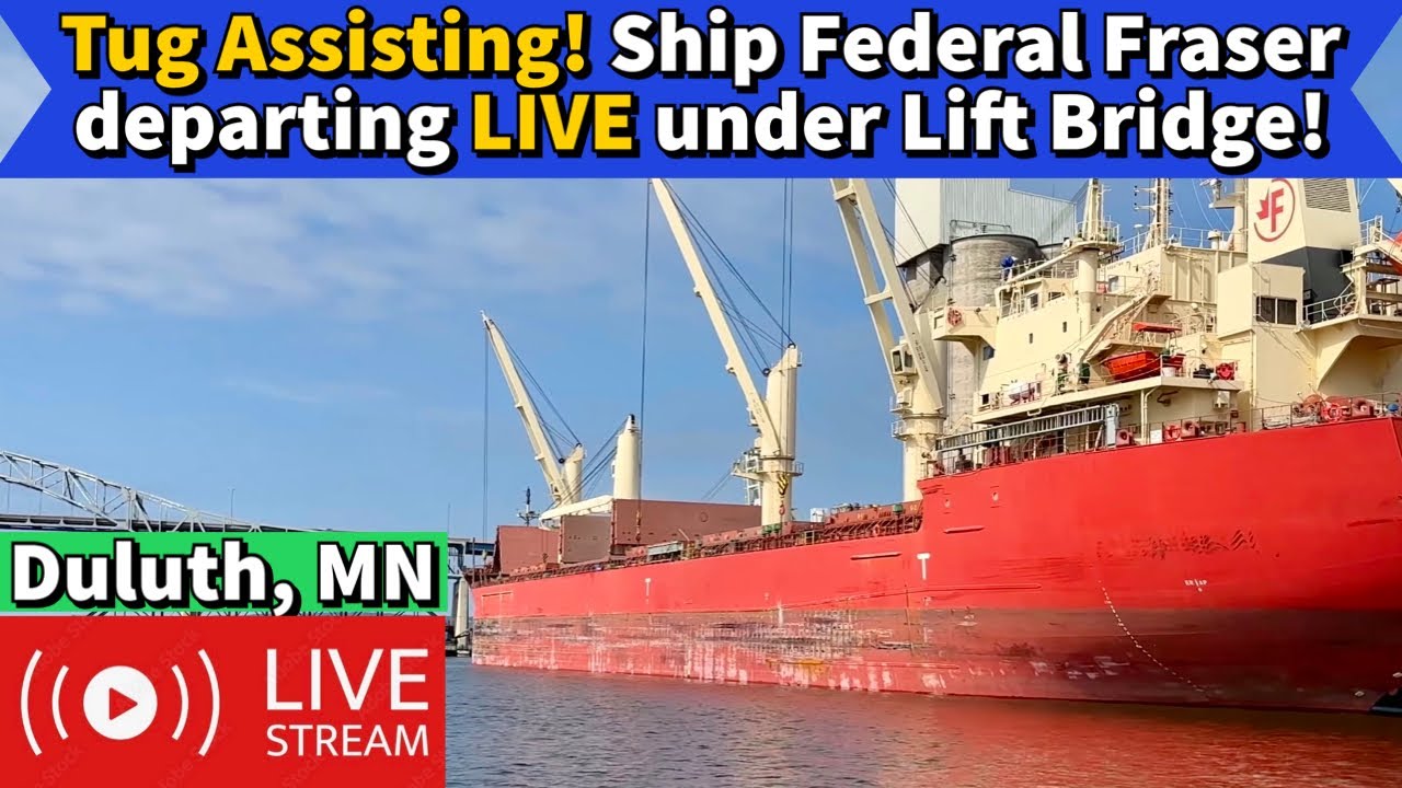 ⚓️Tug Assisting! Ship Federal Fraser departing LIVE under Aerial Lift ...