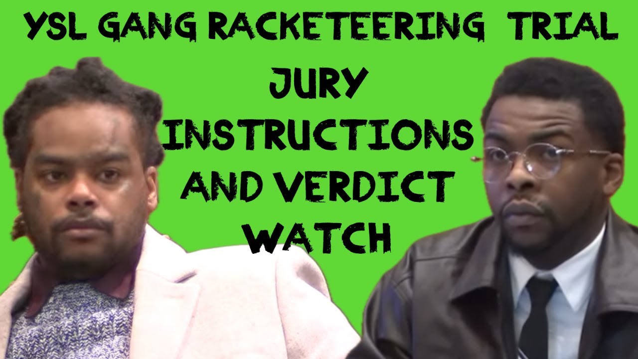 YSL Gang RICO Trial Jury Instructions & Verdict Watch -- WATCH LIVE ...