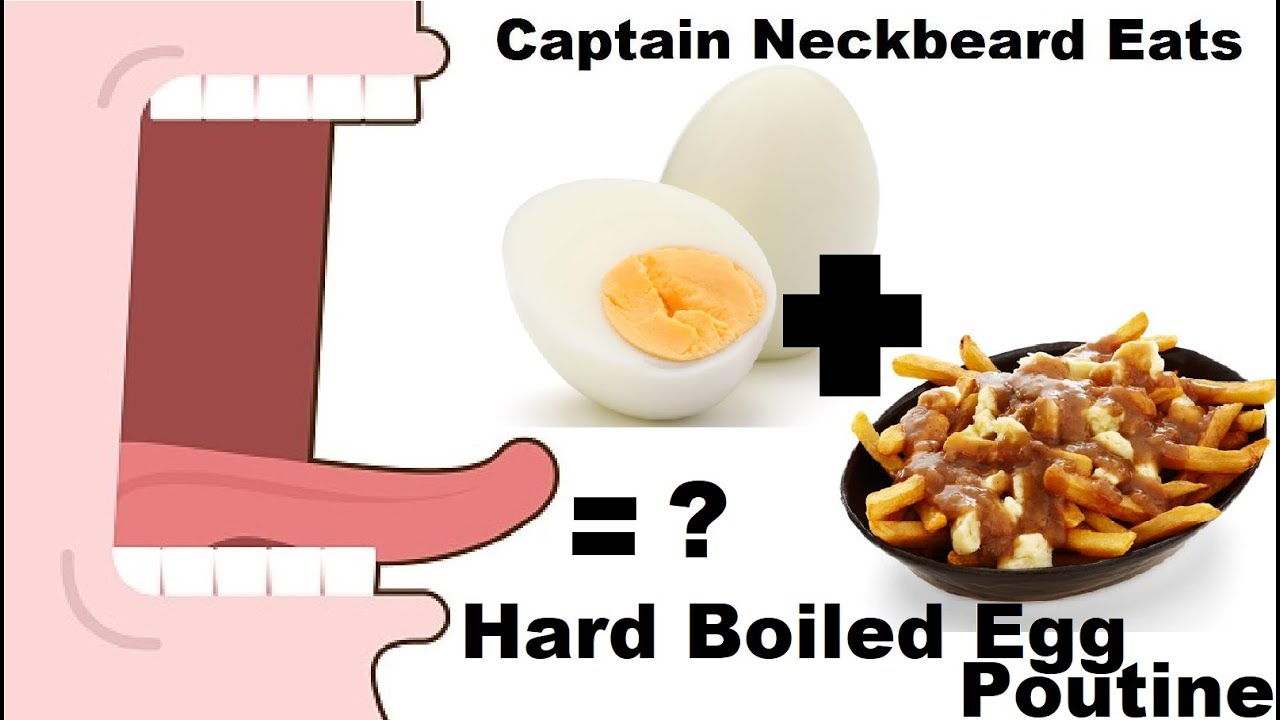 Captain Neckbeard Eats Hard Boiled Egg Poutine - YouTube