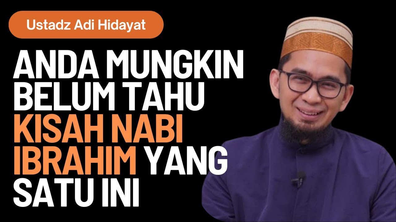 ANDA MUNGKIN BELUM TAHU KISAH NABI IBRAHIM YANG SATU INI - USTADZ ADI ...
