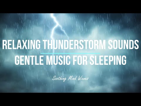 Beautiful Rain And Thunder Sounds Music for Sleep (10hrs)