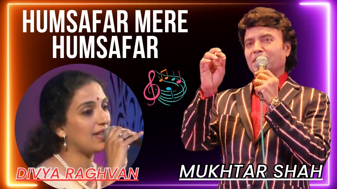 Humsafar Mere Humsafar | Purnima | Mukhtar Shah Singer | Divya Raghvan ...