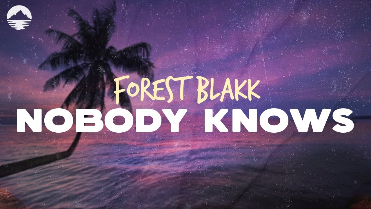 Forest Blakk - Nobody Knows | Lyrics - YouTube