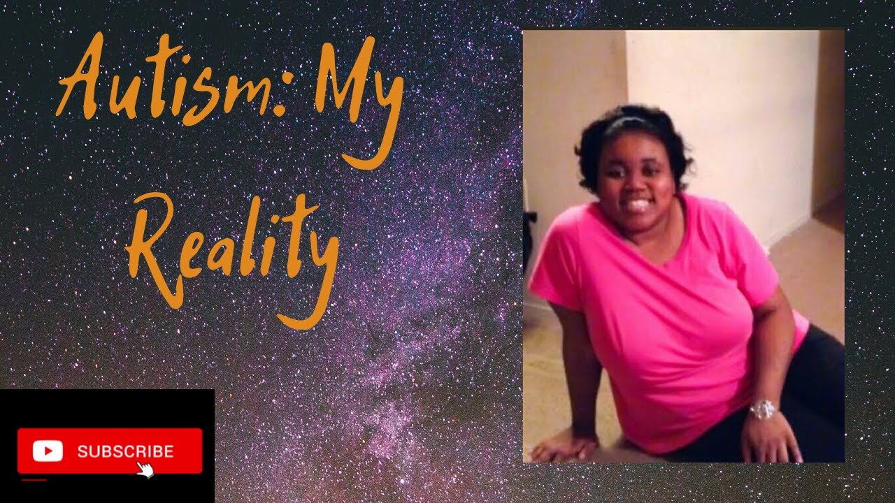 Autism: My Reality - YouTube
