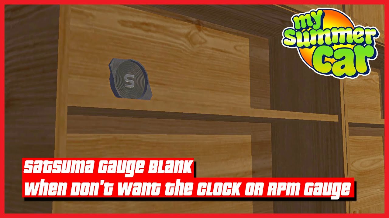 My Summer Car - Satsuma Gauge Blank When Don't Want The Clock Or RPM ...