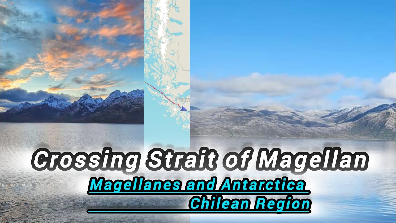 Crossing Strait of Magellan ( Magellanes and Antarctica Chilean Region ...