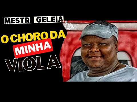 Mestre Geleia Cantando a Música O CHORO DA MINHA VIOLA Coro Mestre Joele e Alunos/ Mary Santos