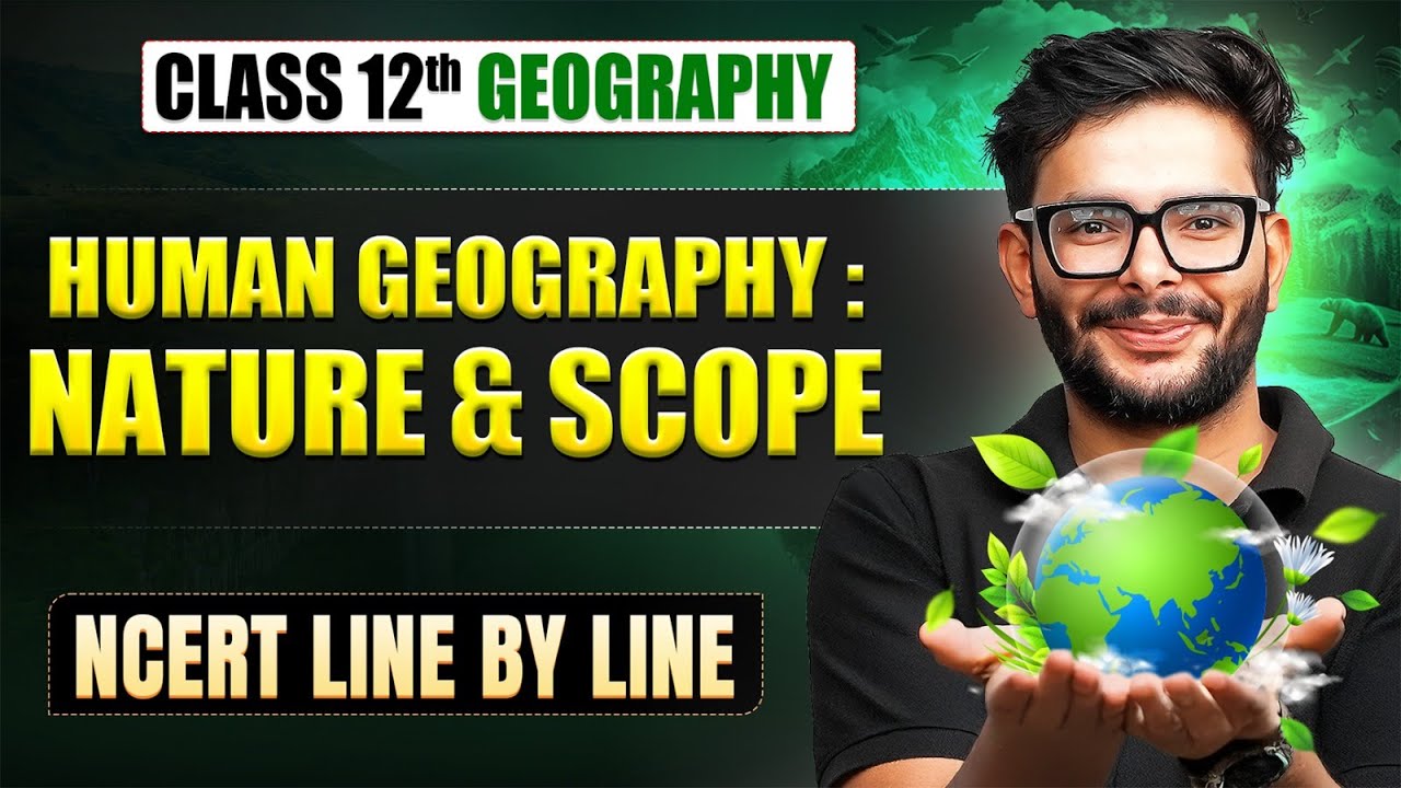 Human Geography : Nature And Scope Full Chapter | Class 12 Geography ...
