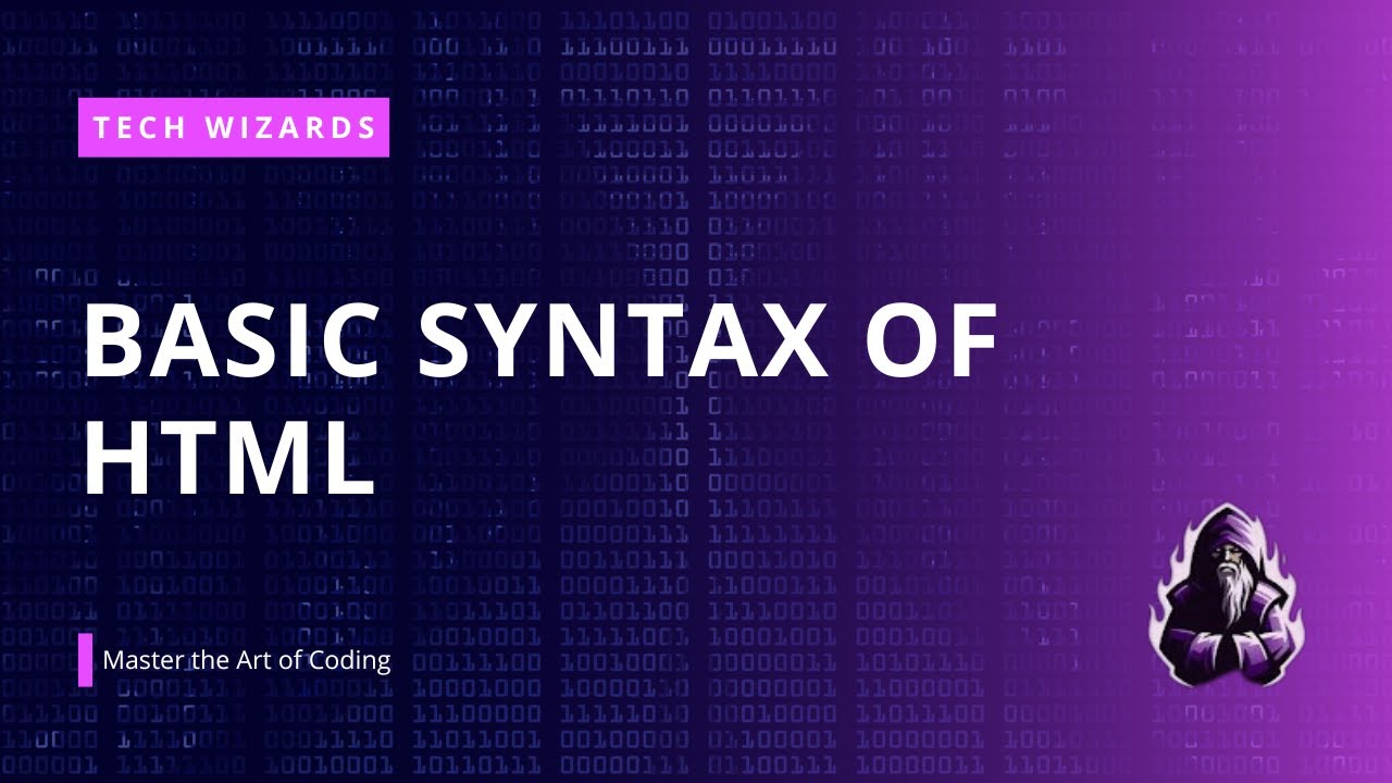 Basic Syntax of HTML || 2023 || TechWizards - YouTube