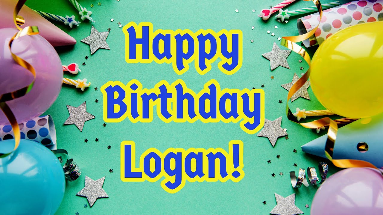 Happy Birthday Logan - YouTube