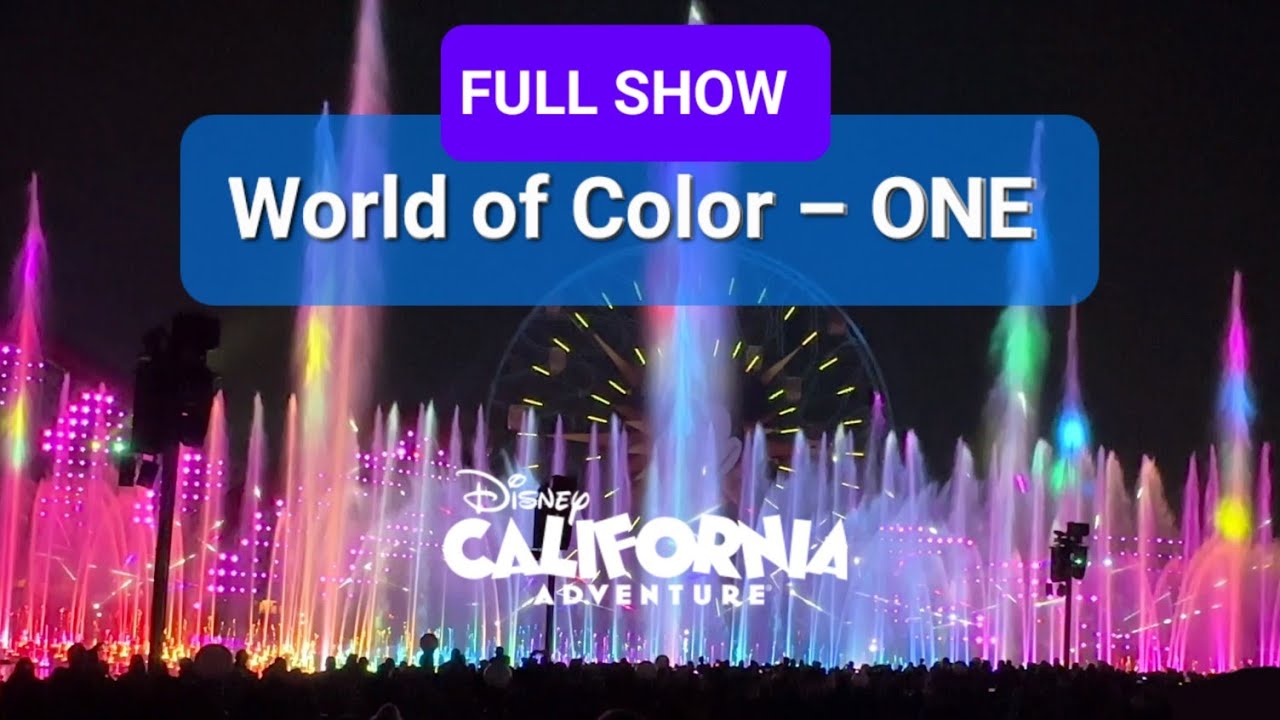 FULL SHOW: World of Color – ONE at Disney California Adventure, (01-27 ...