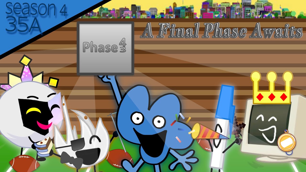 BFB Camp Season 4: Four's Final Return: 35A - A Final Phase Awaits ...