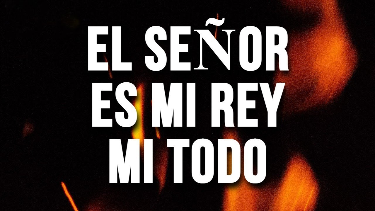 EL SEÑOR ES MI REY MI TODO - ALABANZAS ALEGRES - Remolineando, Llego el ...