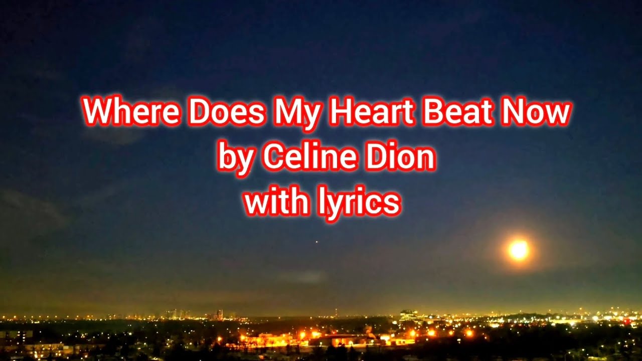 Where Does My Heart Beat Now by Celine Dion with lyrics - YouTube