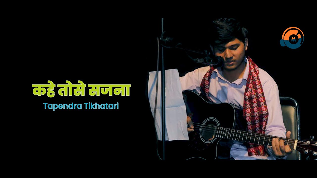 Kahe Toh Se Sajana I Cover I Tapendra Tikhatari - YouTube