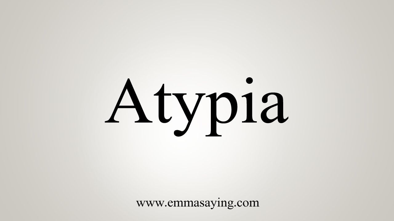 How To Pronounce Atypia - YouTube