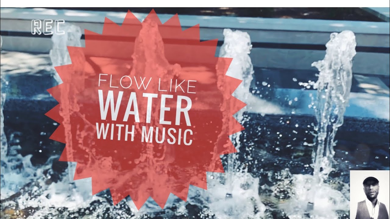 Flow Like Water= with Music - YouTube