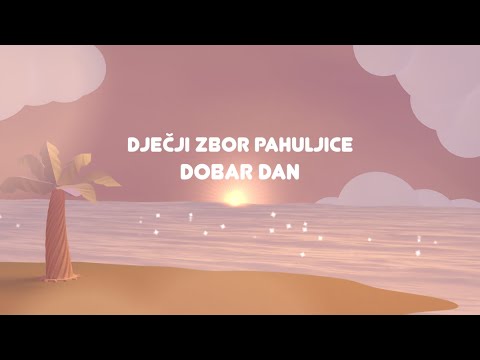 Dječji zbor Pahuljice - Dobar dan (Official Lyric Video)