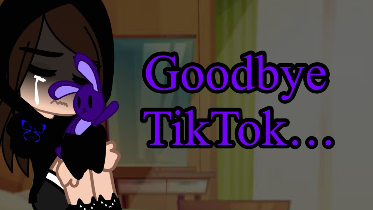 Goodbye TikTok…|Lil vent|GC - YouTube