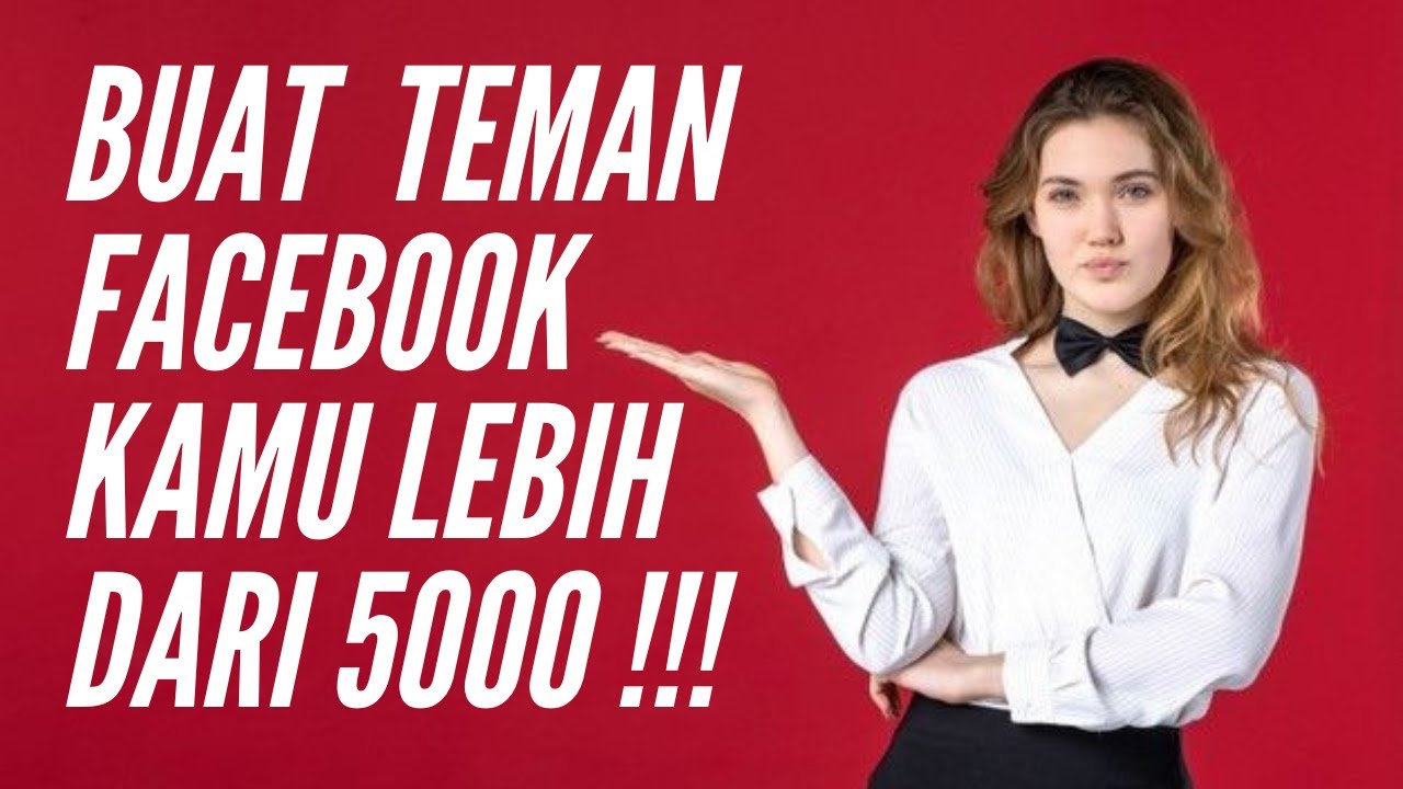 CARA AGAR TEMAN FACEBOOK KITA LEBIH 5000 ORANG - YouTube