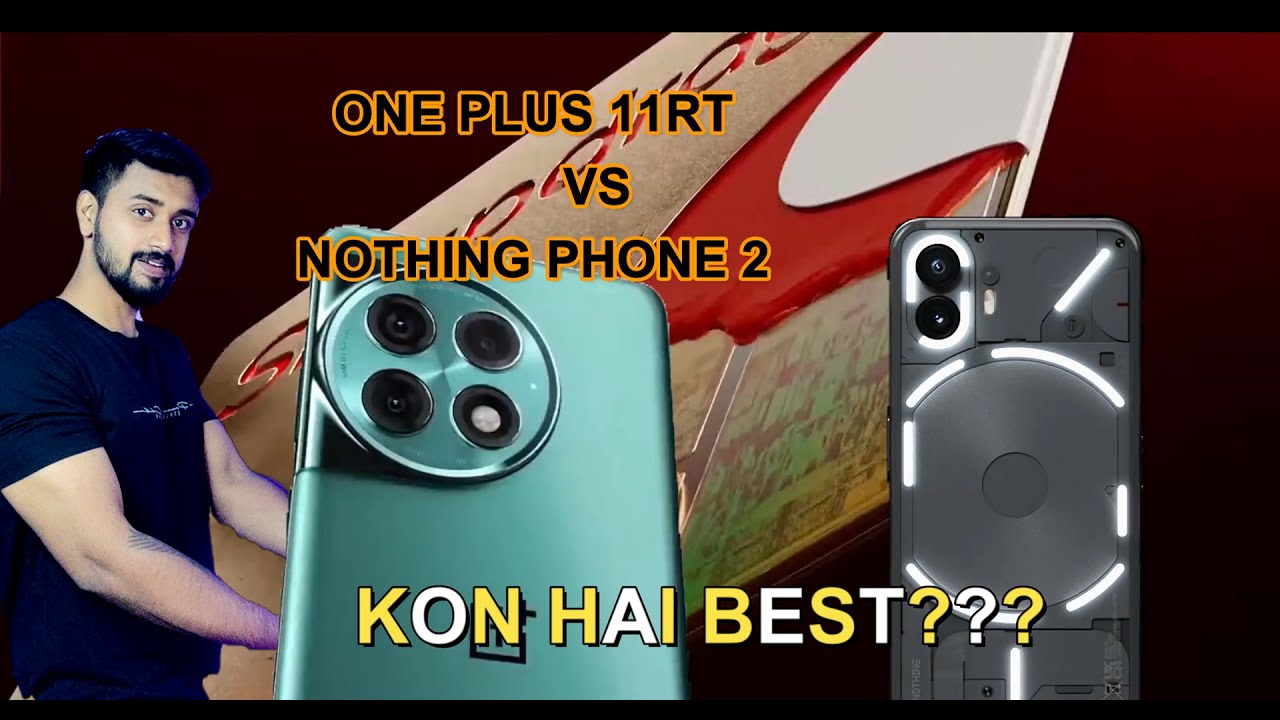 Most Demanded Comparison ⚡️- One Plus 11RT Vs Nothing Phone 2 ! 🔥 🔥 🔥 ...