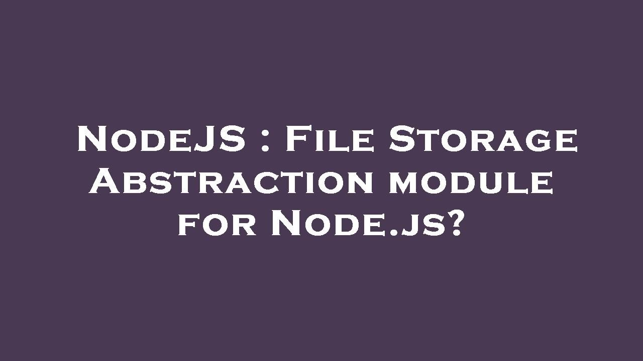 Nodejs File Storage Abstraction Module For Nodejs Youtube