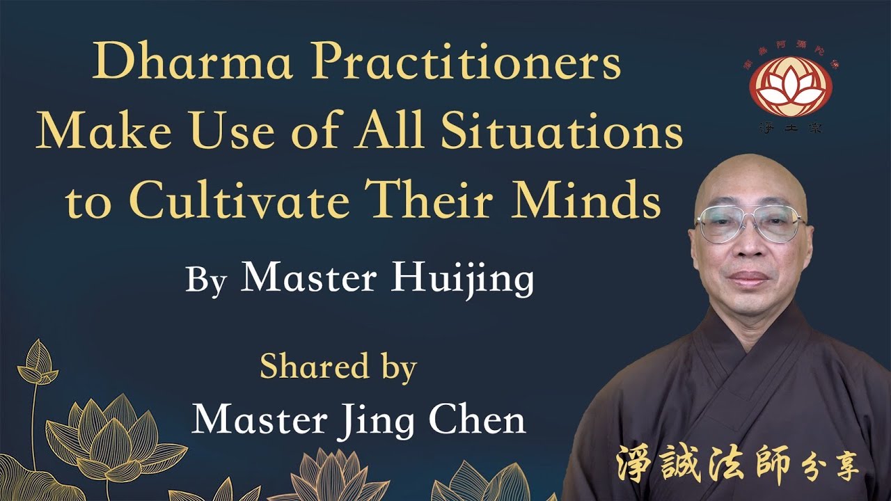 Dharma Practitioners Make Use of All Situations to Cultivate Their ...