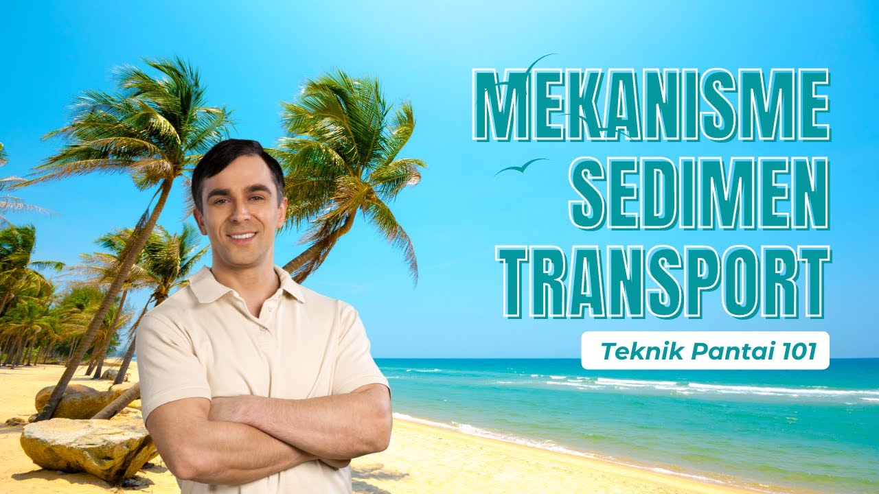 Teknik Pantai 101 | Mekanisme Sedimen Transpor - YouTube