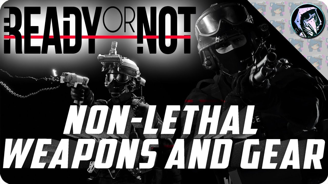 Ready or Not All Confirmed Non-Lethal Equipment | Planning Phase ...