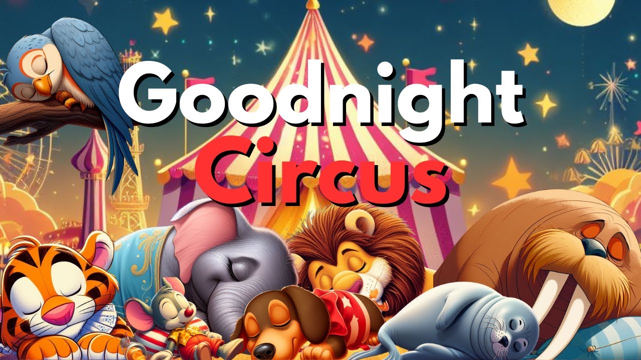 Goodnight Circus 🎪 | ULTIMATE Calming Bedtime Story for Babies and ...
