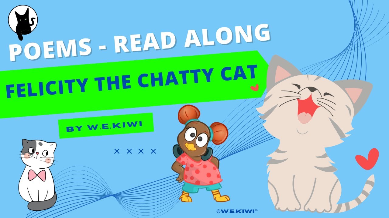 📜 Poems by W.E.Kiwi ┃Felicity the Chatty Cat😸 ┃KIDS READ ALONG - YouTube