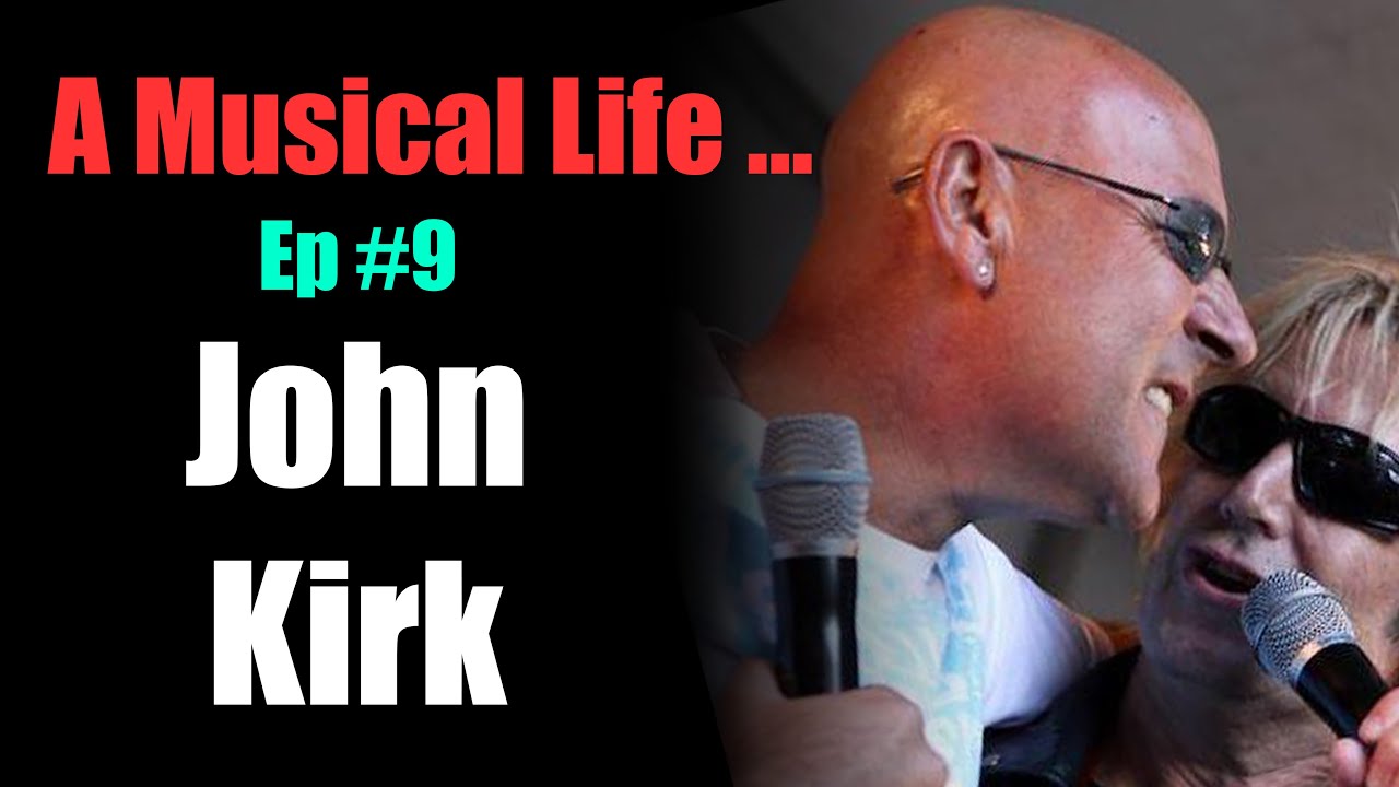 A Musical Life... Ep #9 - John Kirk - YouTube