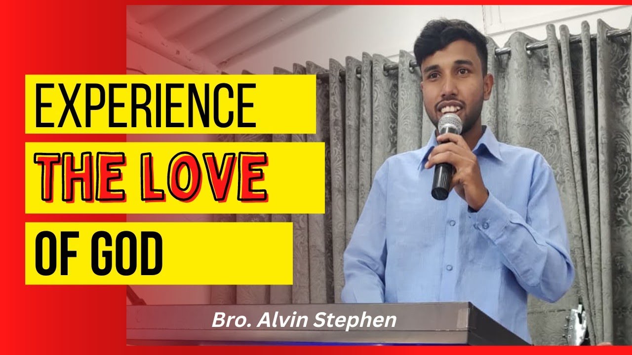 Experience The Love Of God | Word By Bro. Alvin Stephen || ABC JABALPUR ...