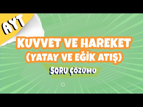 Kuvvet ve Hareket (Yatay ve Eğik Atış) Soru Çözümü | 2022 #hedefekoş