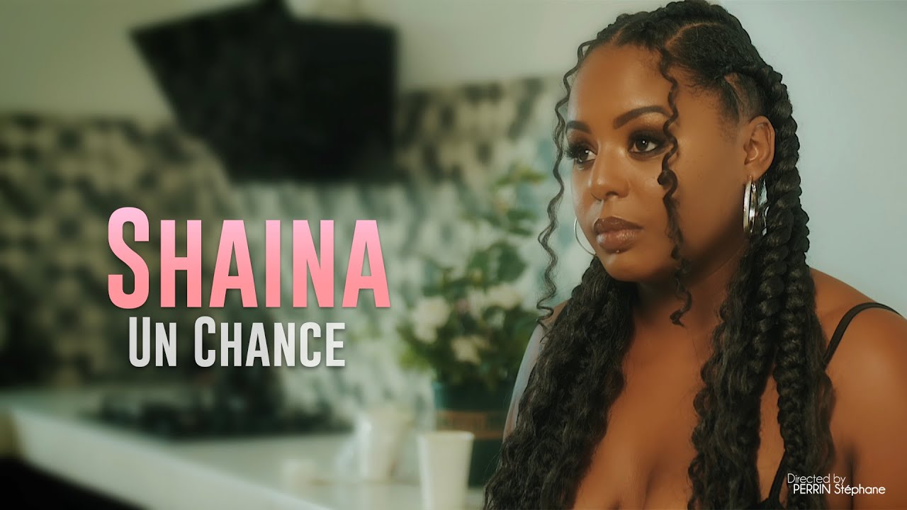 Shaina - Un Chance [CLIP OFFICIEL] - YouTube