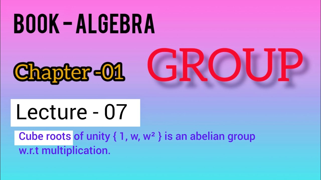 cube-roots-of-unity-1-w-w-is-an-abelian-group-w-r-t-multiplication