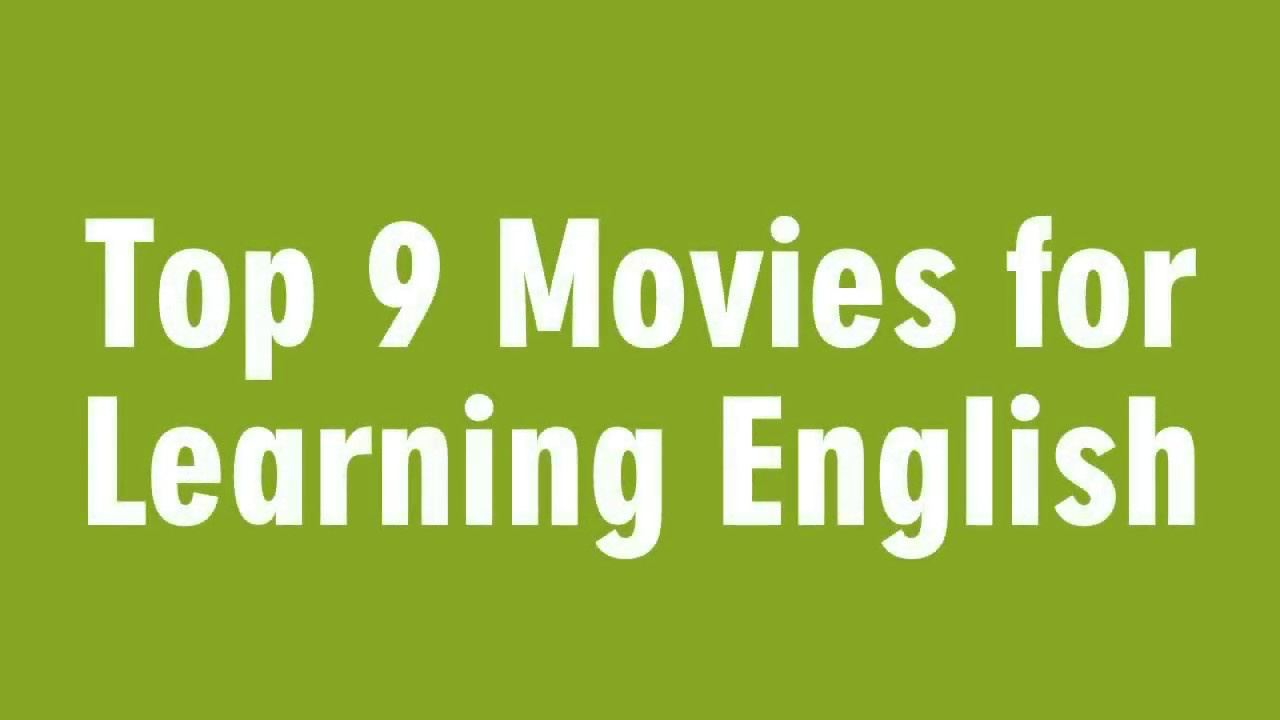 Top 9 Movies for Learning English - YouTube
