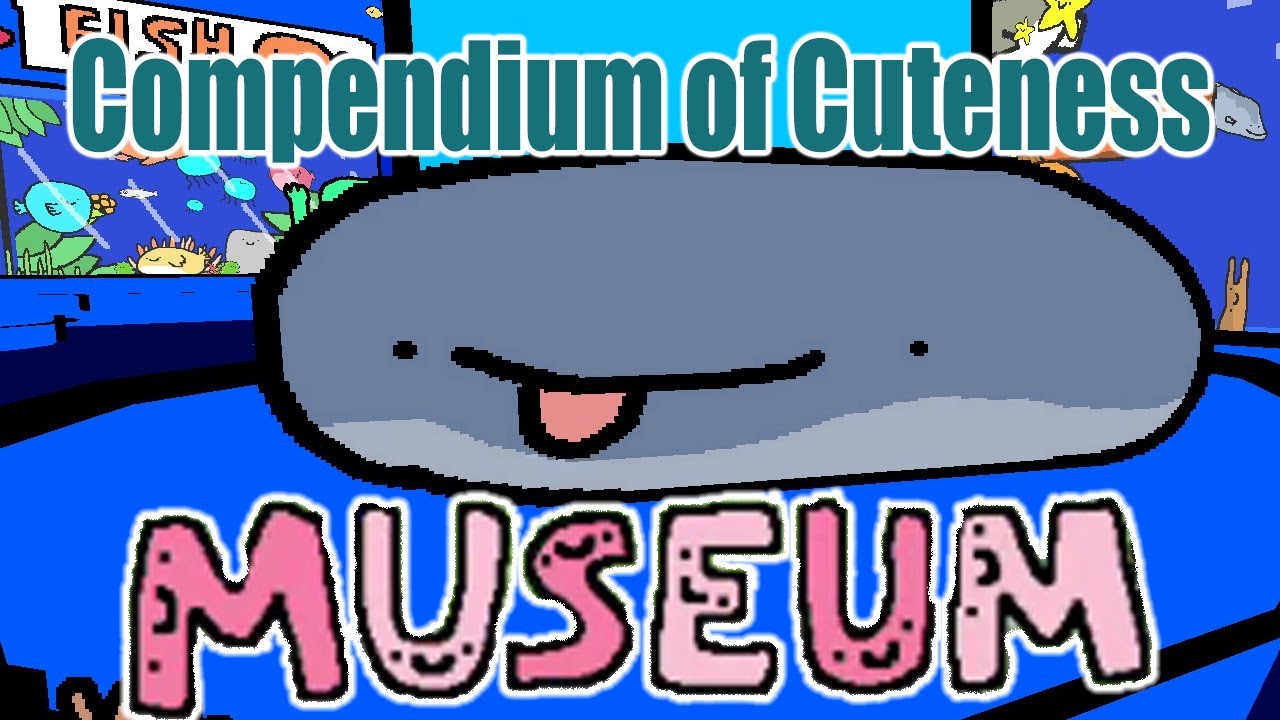 The Museum is Open! (Compendium of Cuteness pt 2) - YouTube