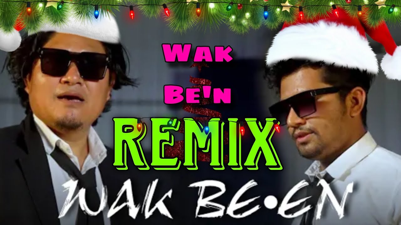 Wak ben REMIX || Roni Sangma ft. Raj Marak [ Wak be•en ] || New Garo ...