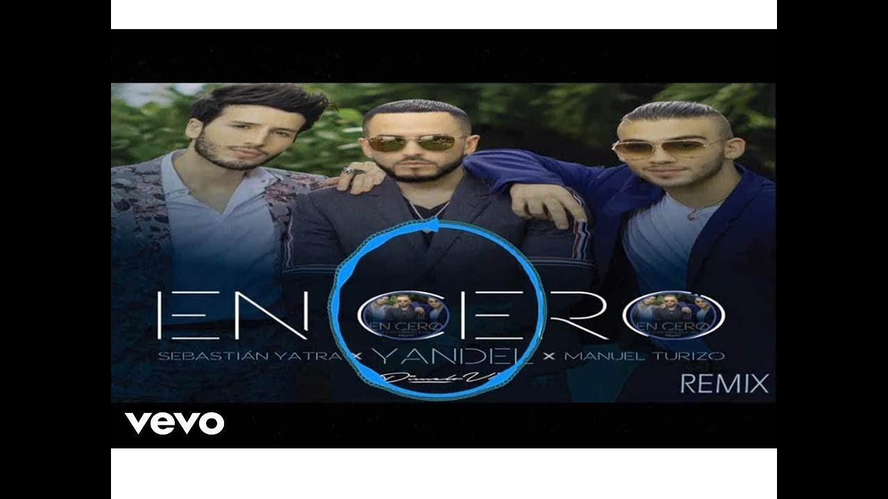 En Cero - Yandel, Sebastián Yatra, Manuel Turizo ║ Remix Audio Original ...