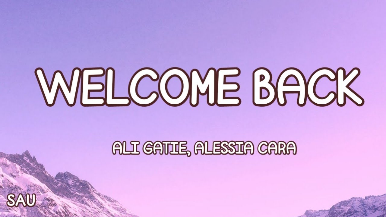 Ali Gatie - Welcome Back (Lyrics) ft. Alessia Cara - YouTube