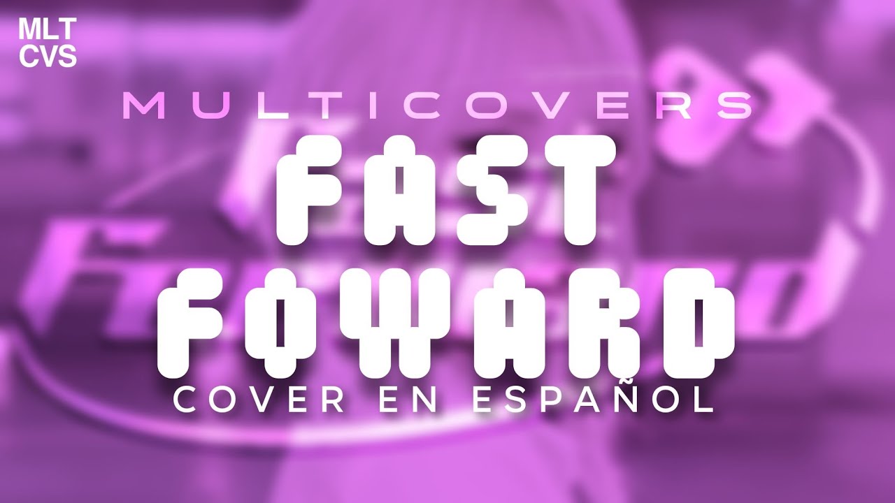 "FAST FOWARD-Somi" cover en español by M U L T I C O V E R S - YouTube