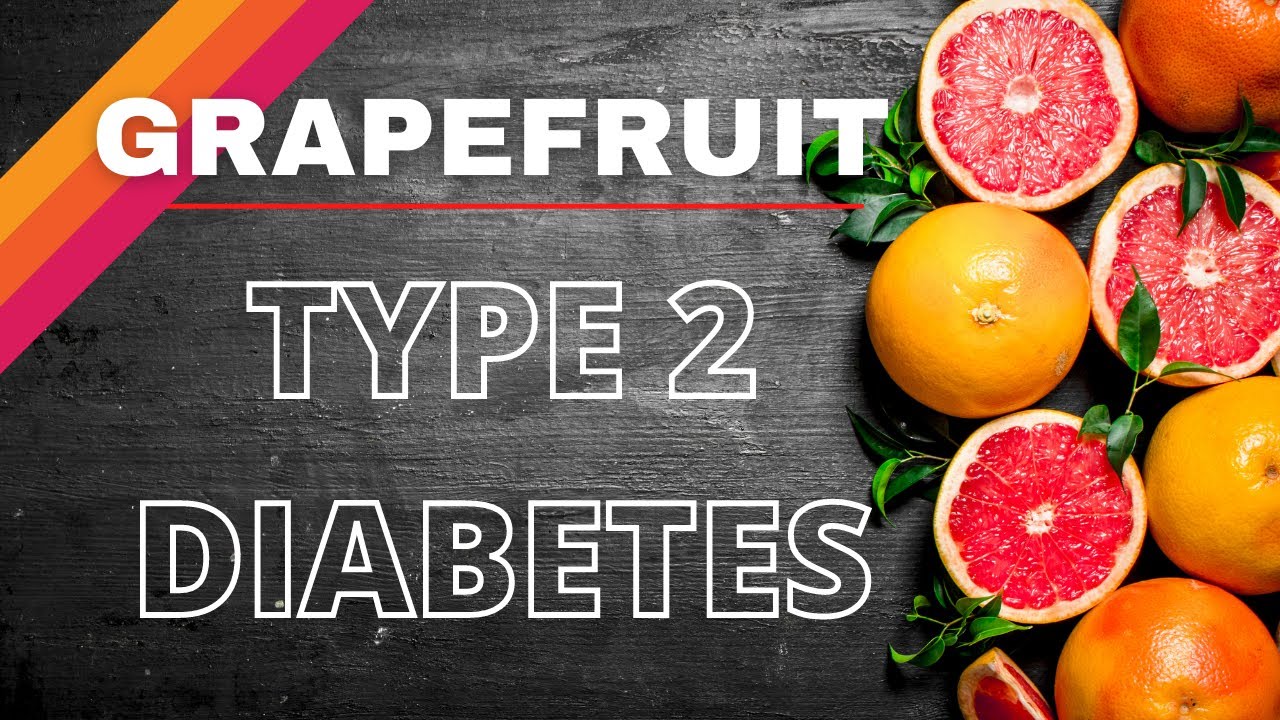 Grapefruit For Type 2 Diabetes Eat Grapefruit For Type 2 Diabetes grapefruit-for-type-2-diabetes-eat-grapefruit-for-type-2-diabetes