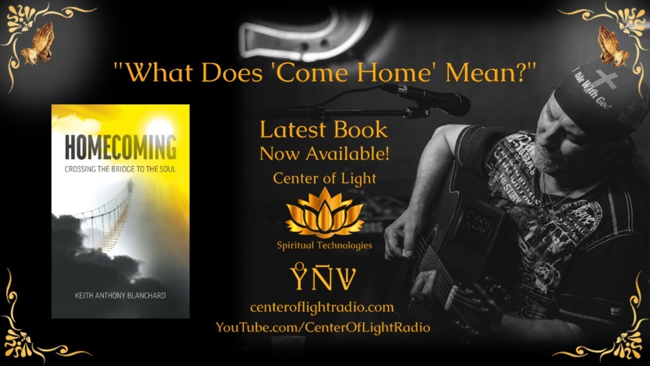 Center of Light Realization - "What Does 'Come Home' Mean?" - YouTube