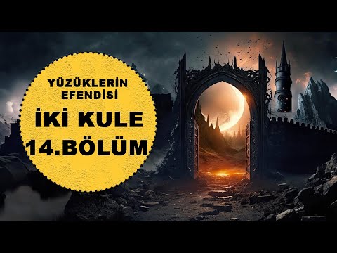 YÜZÜKLERİN EFENDİSİ-İKİ KULE 14.BÖLÜM:KARA KAPI KAPALI (Lotr-Orta Dünya)