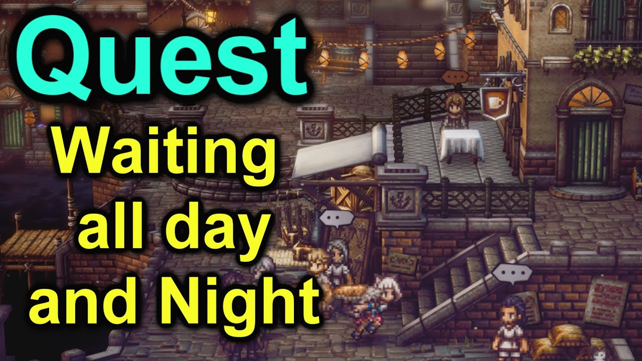 Quest Waiting all day and night | Mystery Solved | Octopath Traveler II ...