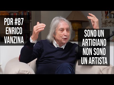 PDR #87 ENRICO VANZINA: Non sono un artista, sono un artigiano